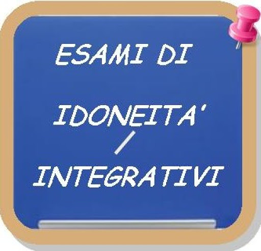 Esami integrativi ed esami di idoneità nei percorsi del sistema nazionale di istruzione - a.s ...
